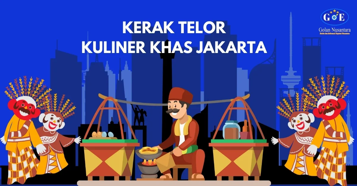 Kerak Telor Betawi, Kuliner Legendaris yang Tetap Eksis! - Golan Nusantara