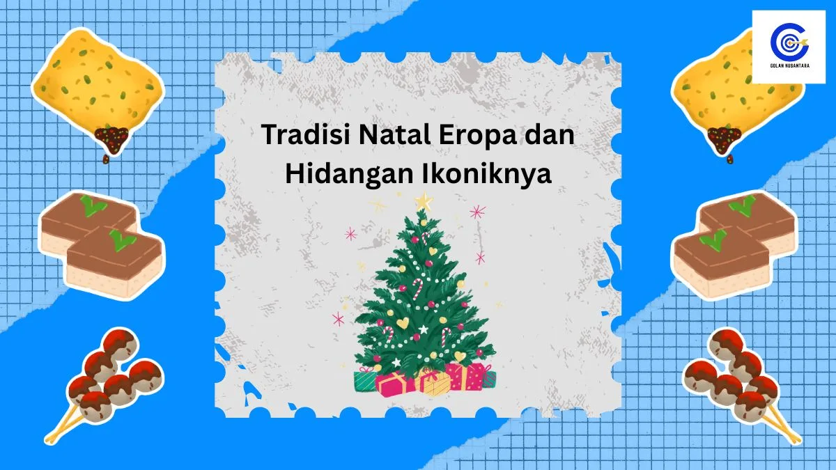 Tradisi Natal Eropa dan Hidangan Ikoniknya - Golan Nusantara