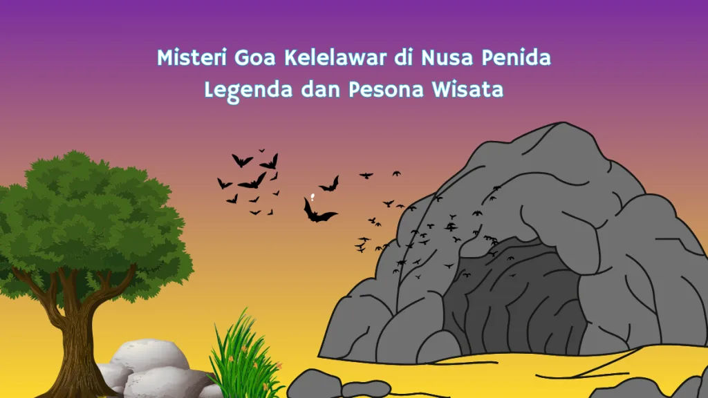 Misteri Goa Kelelawar di Nusa Penida Legenda dan Pesona Wisata - Golan ...