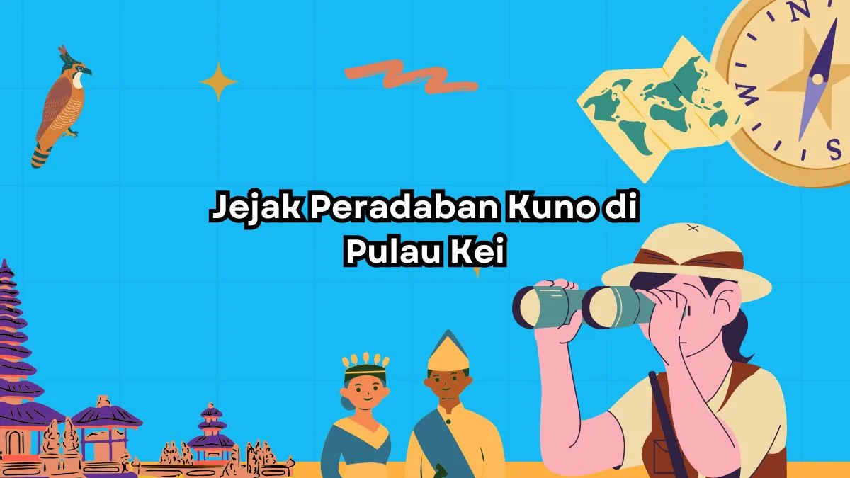 Jejak Peradaban Kuno di Pulau Kei - Golan Nusantara