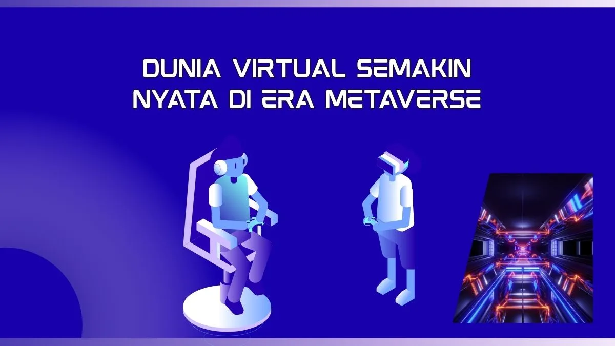 Dunia Virtual Semakin Nyata di Era Metaverse - Golan Nusantara