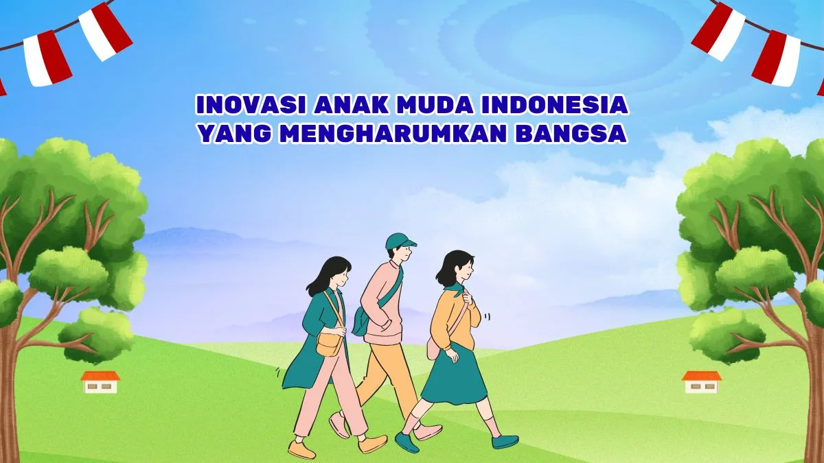 Inovasi Anak Muda Indonesia yang Mengharumkan Bangsa - Golan Nusantara