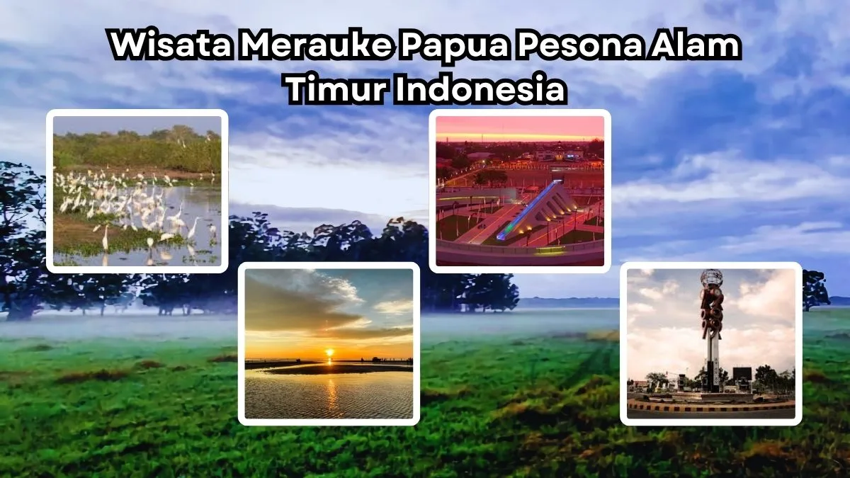 Wisata Merauke Papua Pesona Alam Timur Indonesia - Golan Nusantara